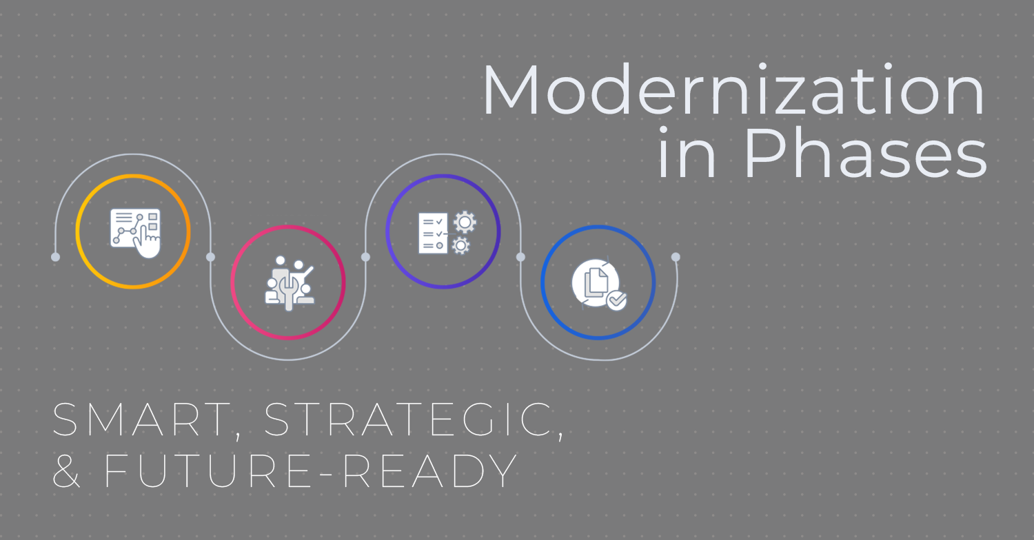 Modernization in Phases: Smart, Strategic, and Future-Ready